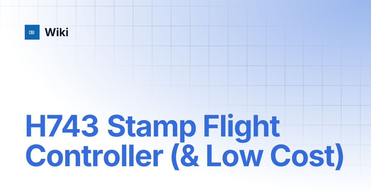 H743 Stamp Flight Controller (& Low Cost) | Wiki