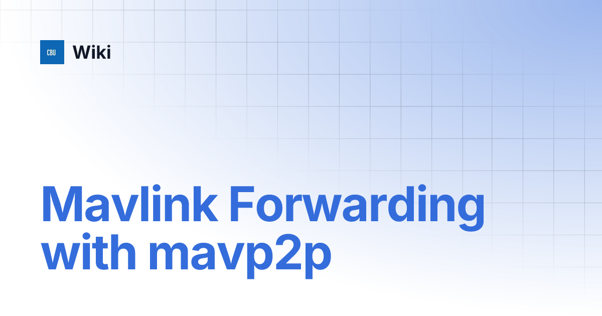 Mavlink Forwarding with mavp2p | Wiki